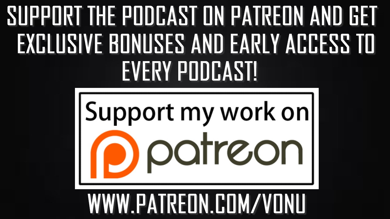 [PATREON] Exclusives | The Vonu Podcast